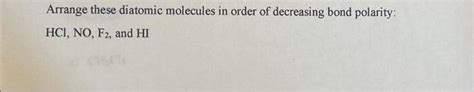 Solved Arrange These Diatomic Molecules In Order Of