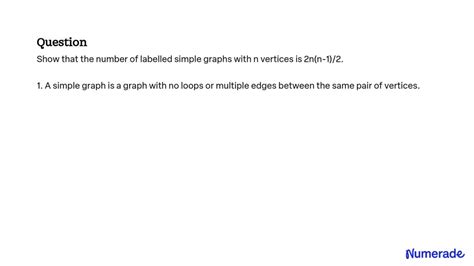 Solved Show That The Number Of Labelled Simple Graphs With N Vertices Is 2nn 12