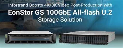 infortrend eonstor gs u 2 all flash unified storage supporting 100gbe