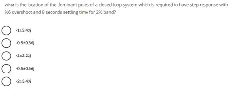 Solved What Is The Location Of The Dominant Poles Of A