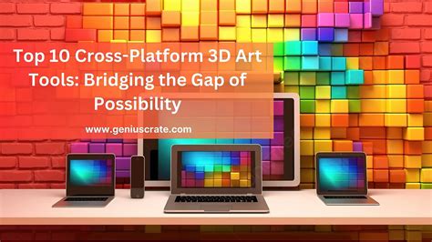 Top 10 Cross Platform 3d Art Tools Bridging The Gap Of Possibility