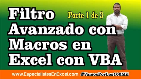 Filtro Avanzado Con Macros En Excel Con VBA 1 De 3 Trucos Y Tips De Excel Especialistas En Excel