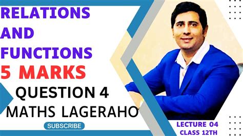 Maths Lageraho Relations And Functions 04 5 Marks Class 12th Youtube