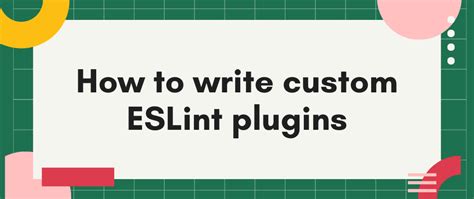 How To Write Custom Eslint Plugins Dev Community