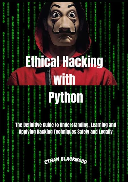 Ethical Hacking With Python The Definitive Guide To Understanding
