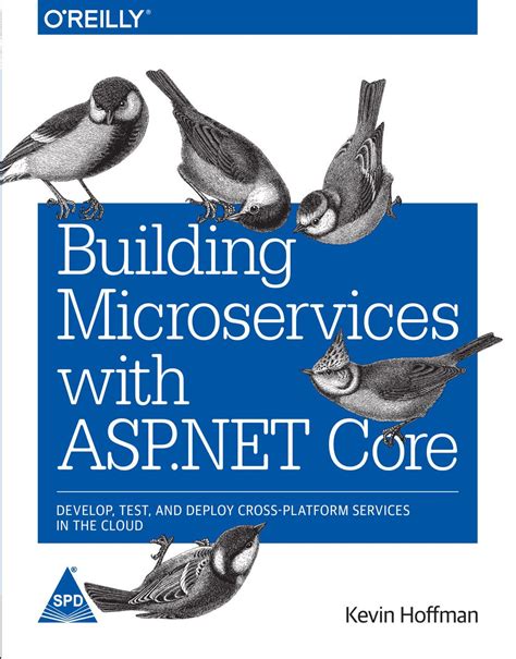 Building Micro Services With ASP Net Core Develop Test And Deploy Cross Platform Services In