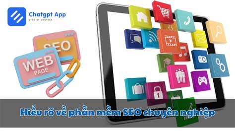 Phần Mềm Seo Chuyên Nghiệp Giúp Thăng Hạng Cho Website Của Bạn Chatgptapp Vn Công Cụ Viết Bài
