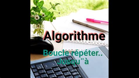 Algorithme Darija Partie 3boucle Répéter Jusquà Youtube