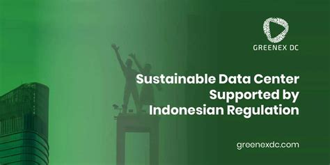 Sustainable Data Center Supported By Indonesian Regulation