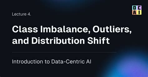 Class Imbalance Outliers And Distribution Shift · Introduction To