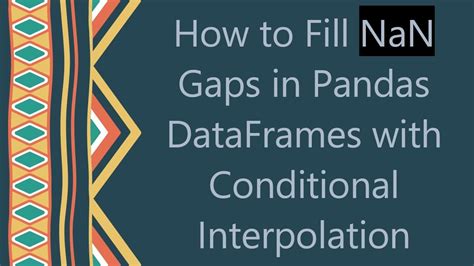 How To Fill Nan Gaps In Pandas Dataframes With Conditional