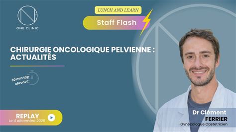 Chirurgie Oncologique Pelvienne Actualités Staff Flash One Clinic