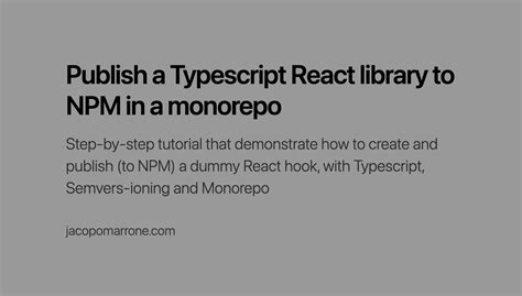 Publish A Typescript React Library To Npm In A Monorepo Blog Jacopo