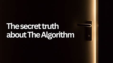 The Secret Truth About The Algorithm