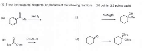 Solved 1 Show The Reactants Reagents Or Products Of