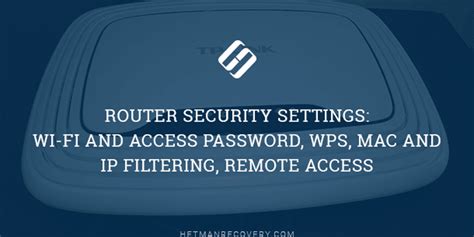 Router Security Settings Wi Fi And Access Password Wps Mac And Ip Filtering Remote Access