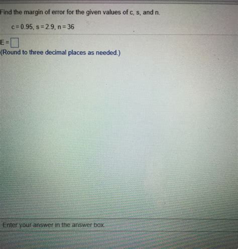 Solved Find The Margin Of Error For The Given Values Of C Chegg Com
