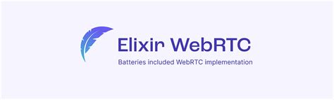 elixir webrtc — batteries included webrtc implementation for the elixir