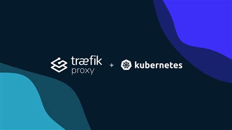 Traefik Proxy 2x And Kubernetes 101 Traefik Labs