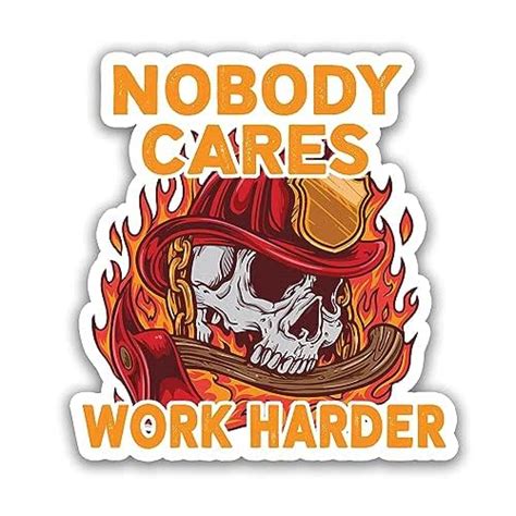 Miraki Nobody Cares Work Harder Sticker Firefighting