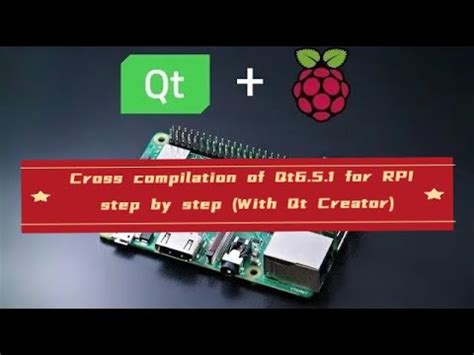 Cross Compilation Of Qt6 5 1 For Rpi 64 Bit Step By Step With Qt Creator YouTube