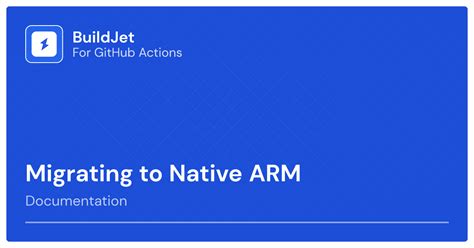 Migrating To Native Arm Buildjet For Github Actions