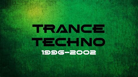 Trance Techno 1996 2002 Youtube