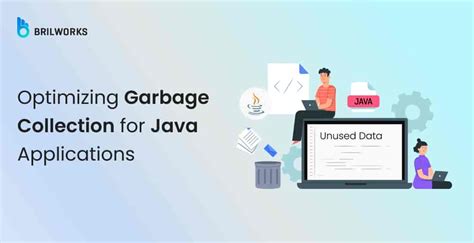 optimizing garbage collection for java applications brilworks
