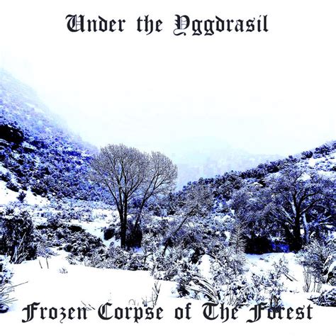 Frozen Corpse Of The Forest Ep Under The Yggdrasil