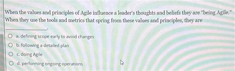 Solved When The Values And Principles Of Agile Influence A