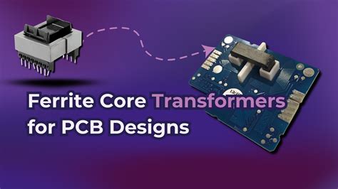 The Ultimate Buying Guide To Ferrite Core Transformers For Pcb Designs