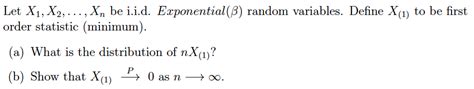 Solved Let X1 X2 … Xn Be I I D Exponential β Random