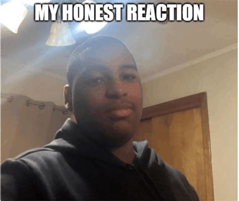 My Honest Reaction My Honest Reaction Meme Meme - My honest reaction My ...