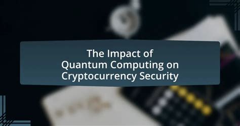 The Impact Of Quantum Computing On Cryptocurrency Security Thegazania