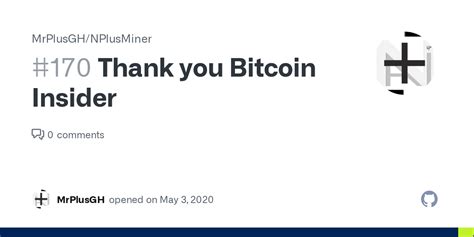 Thank You Bitcoin Insider Issue MrPlusGH NPlusMiner GitHub