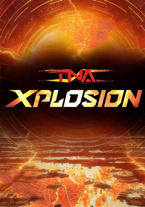 Tna Xplosion Watch Tv Show Streaming Online