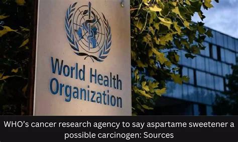 Whos Cancer Research Agency To Say Aspartame Sweetener A Possible