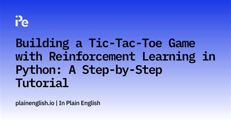 building a tic tac toe game with reinforcement learning in python a
