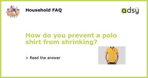 How Do You Prevent A Polo Shirt From Shrinking