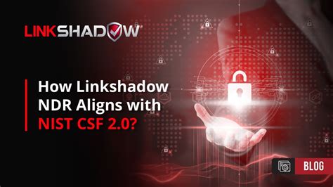 How Linkshadow Ndr Aligns With Nist Csf 2 0