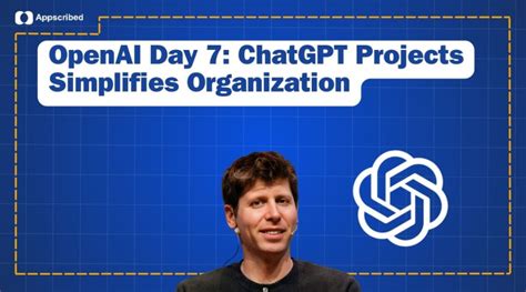 Openai Day 7 Introducing Chatgpt Projects Appscribed