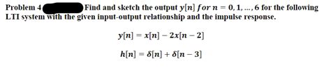 Solved Problem 4 Find And Sketch The Output Y N For Chegg Com