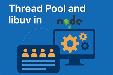 Understanding The Thread Pool And Libuv In Nodejs