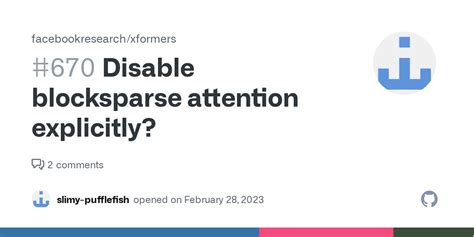 Disable Blocksparse Attention Explicitly Issue Facebookresearch Xformers GitHub