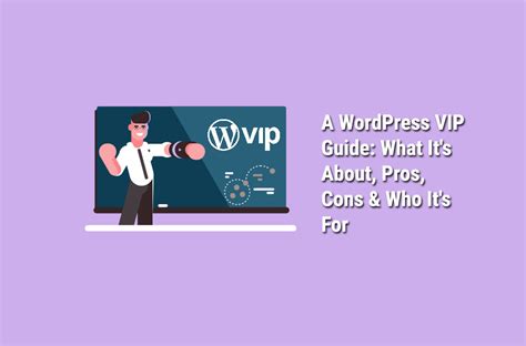 A Wordpress Vip Guide Wpvip What Its About Pros Cons And Who Its