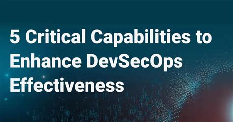 5 Critical Capabilities To Enhance Devsecops Effectiveness