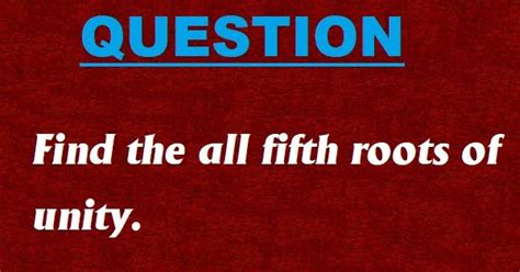 find the all fifth roots of unity m m r cse