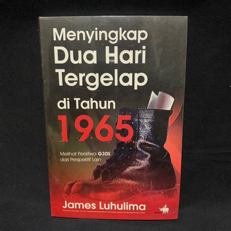 Jual Menyingkap Dua Hari Tergelap Di Tahun 1965 James Luhulima Shopee Indonesia