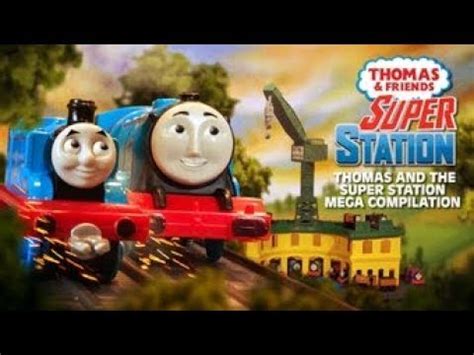Thomas And The Super Station Mega Compilation Thomas And The Super
