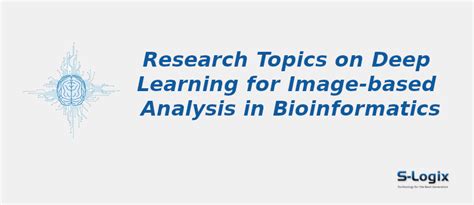 Deep Learning For Image Based Analysis In Bioinformatics S Logix